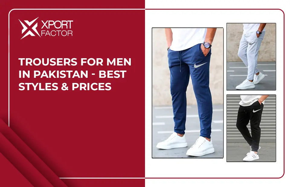 Trousers for Men in Pakistan - Best Styles & Prices – Xport Factor